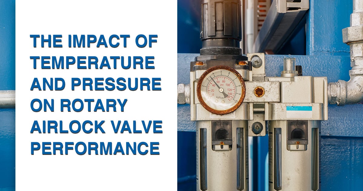 Impact of Temperature & Pressure on Rotary Airlock Valves