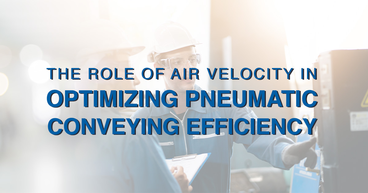 Role of Air Velocity in Optimizing Pneumatic Conveying Efficiency