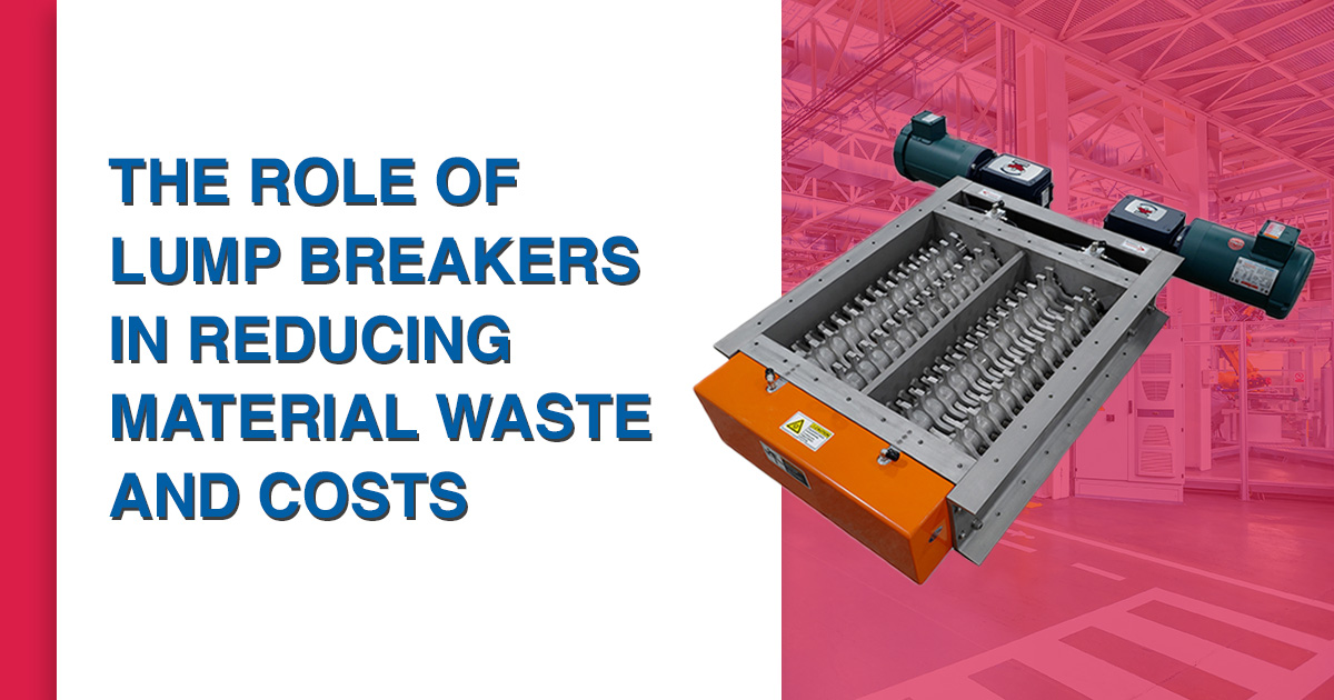 The Role of Lump Breakers in Reducing Material Waste and Costs