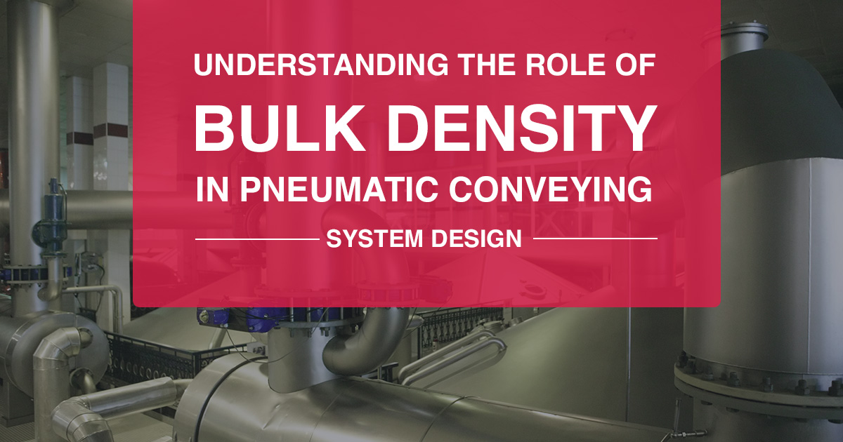 Role of Bulk Density in Pneumatic Conveying System Design