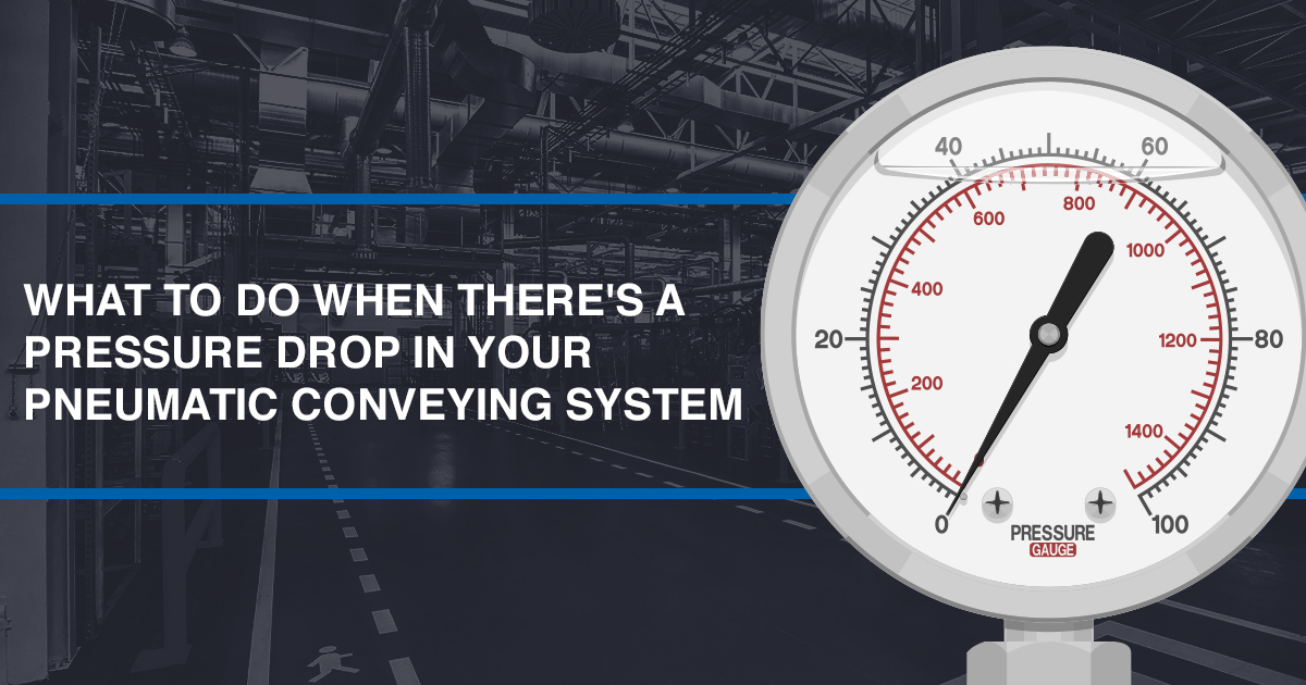 Pressure Drop in Your Pneumatic Conveying System - What to Do