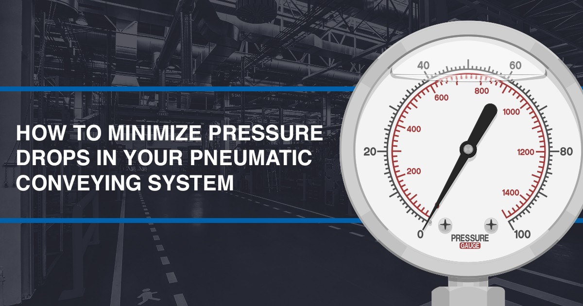 How to Minimize Pressure Drops in Your Pneumatic Conveying System